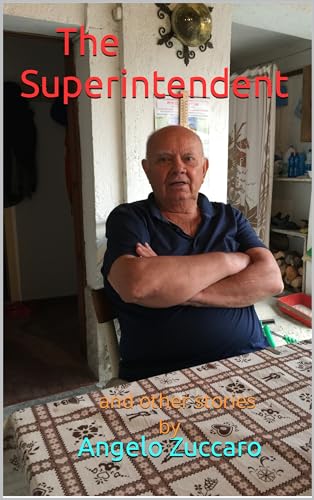 The Superintendent : and other stories! by Angelo Zuccaro | Goodreads