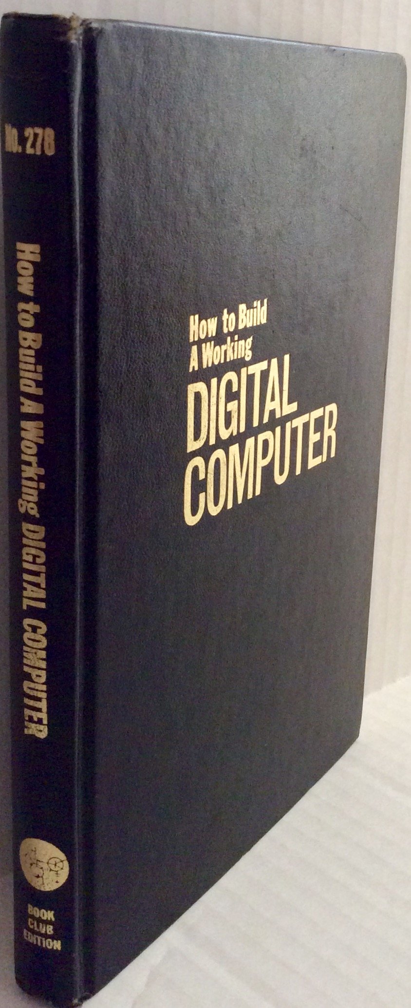 How to Build a Working Digital Computer by Edward Alcosser | Goodreads