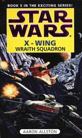 Star Wars: Wraith Squadron (Star Wars: X-Wing) by Aaron Allston by ...