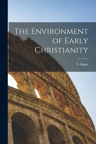 The Environment of Early Christianity by S. Angus | Goodreads