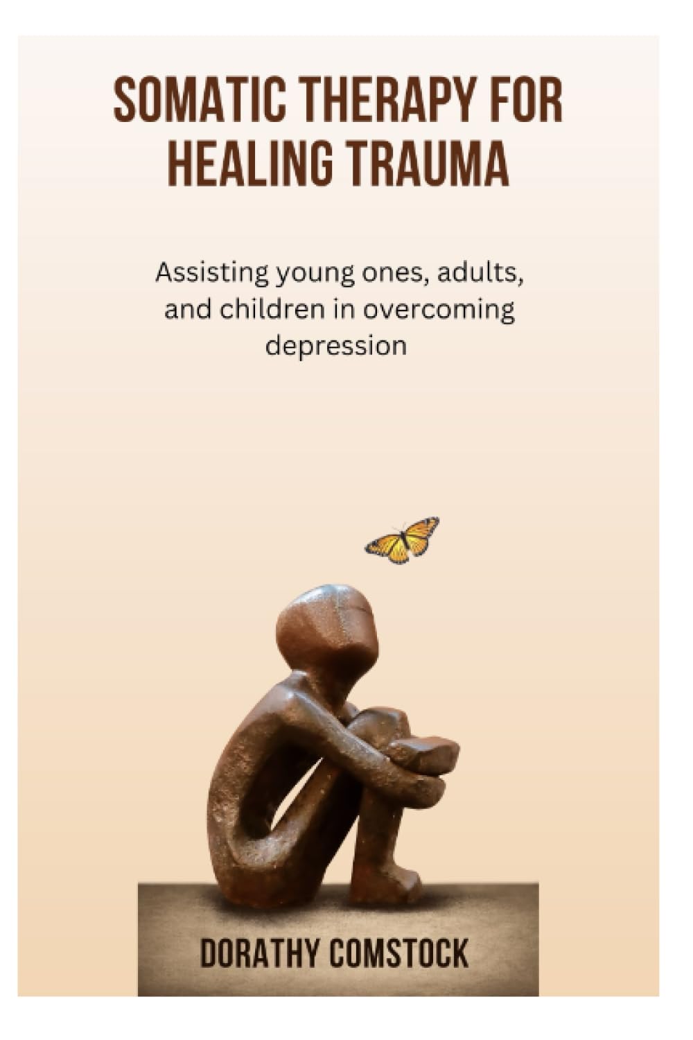SOMATIC THERAPY FOR HEALING TRAUMA: Assisting young people, adults, and ...