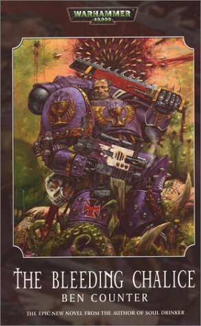 The Bleeding Chalice (Warhammer 40,000) by Ben Counter | Goodreads