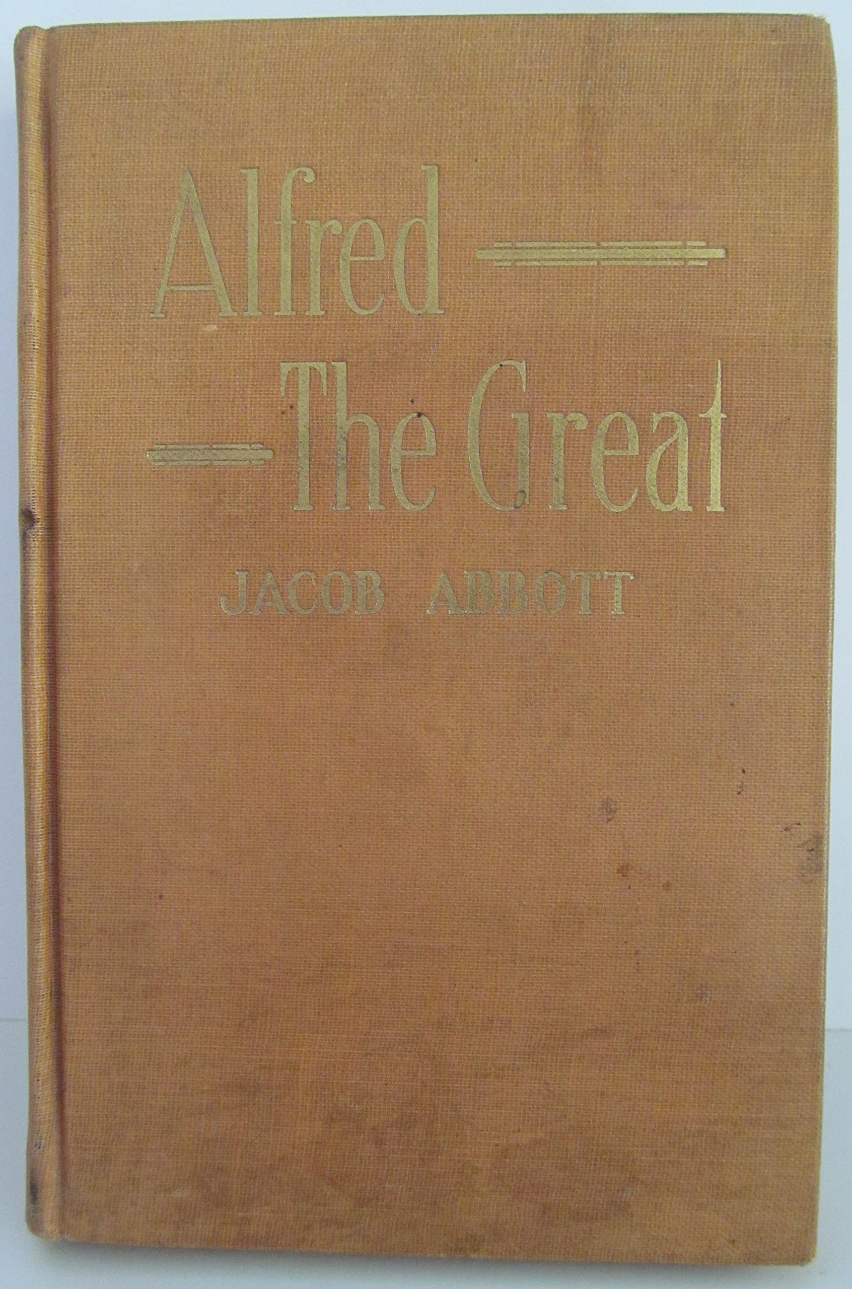 Alfred the Great by Jacob Abbott | Goodreads
