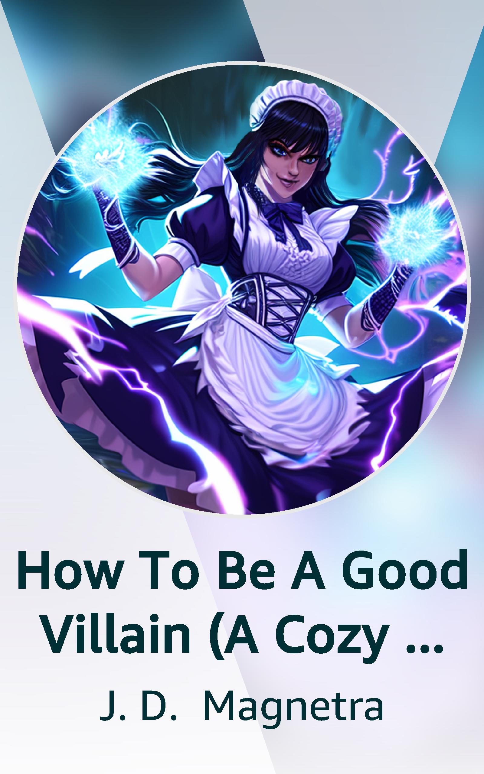 How To Be A Good Villain by J.D. Magnetra | Goodreads