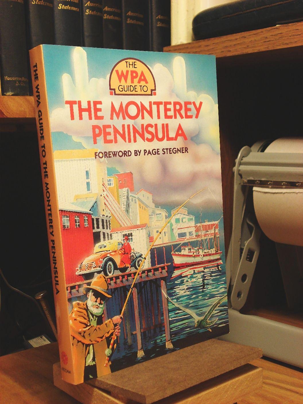 The WPA Guide to the Monterey Peninsula by Work Projects Administration ...