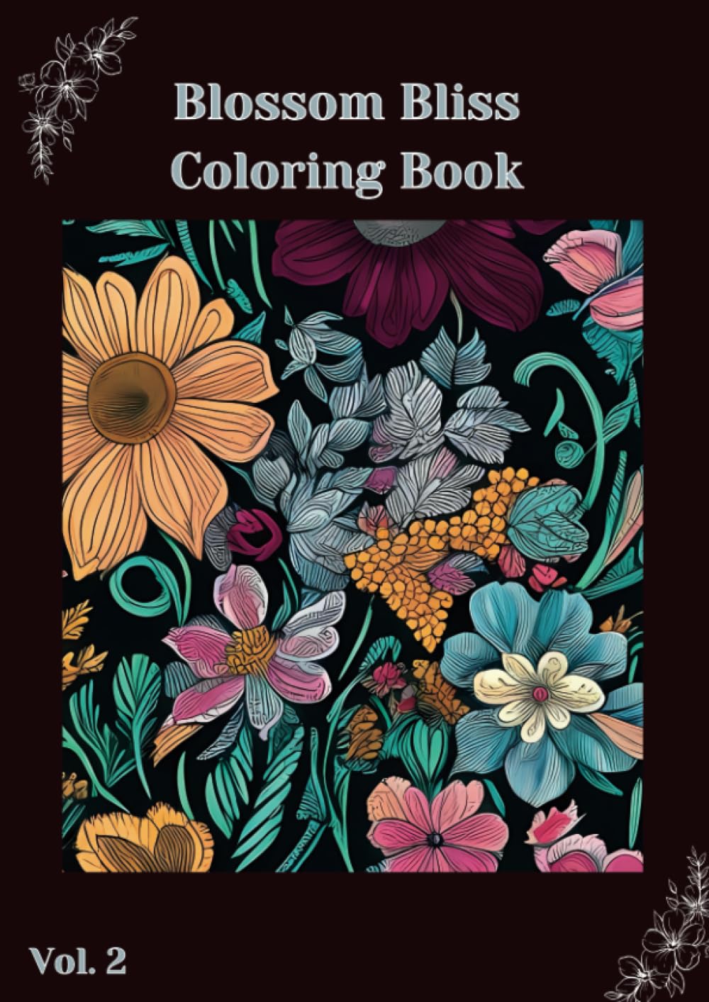 Blossom Bliss Coloring Book: Soul soothing floral coloring designs ...