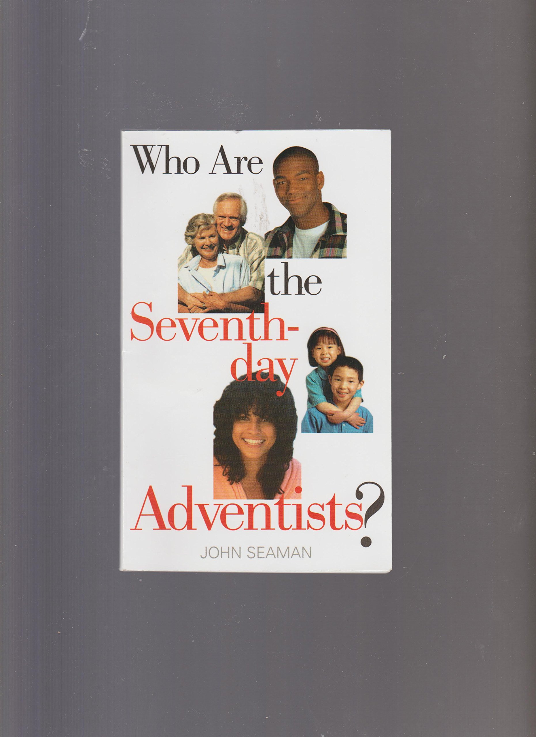 Who Are the Seventhday Adventists? by John G. Seaman | Goodreads