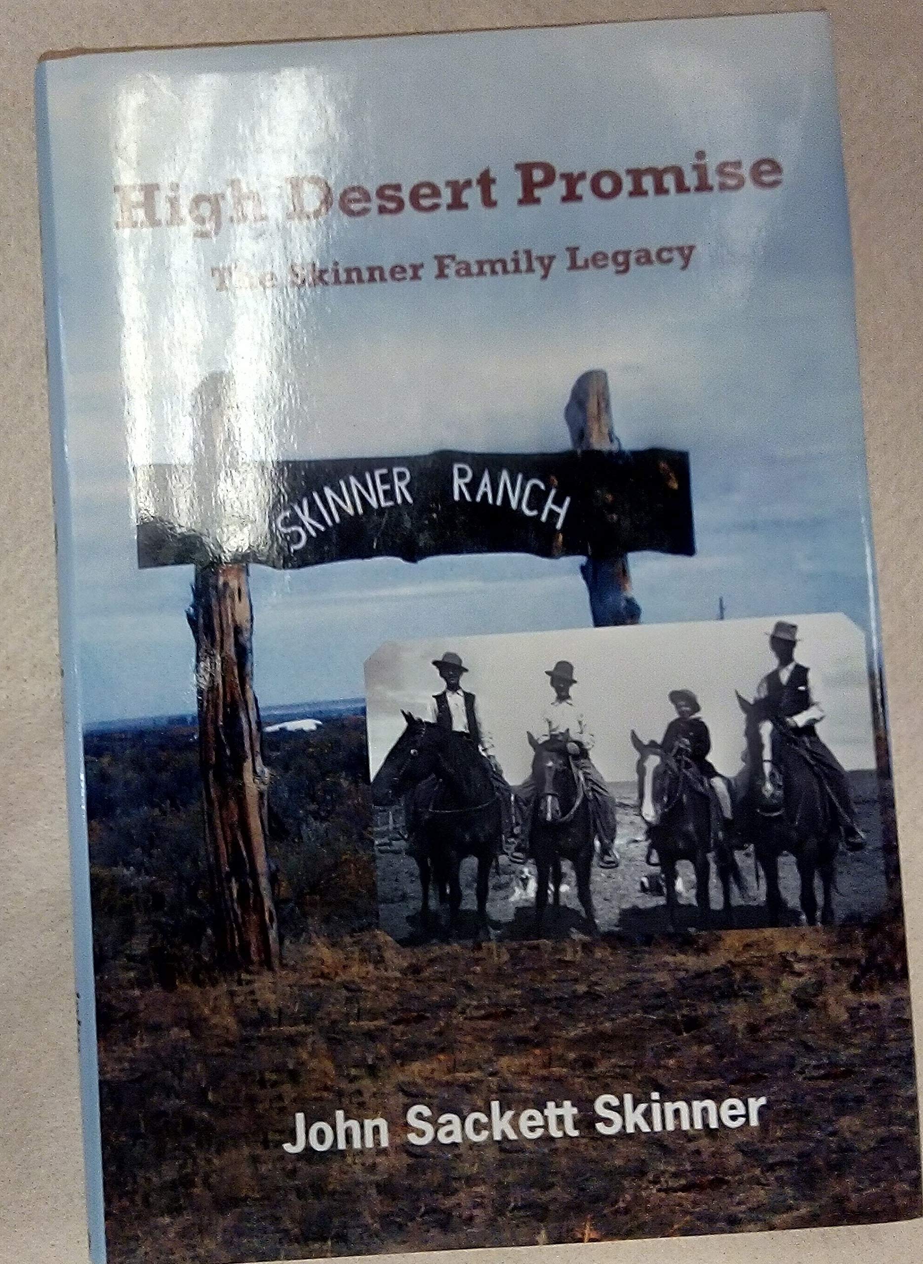 High Desert Promise: The Skinner Family Legacy by John Sackett Skinner ...