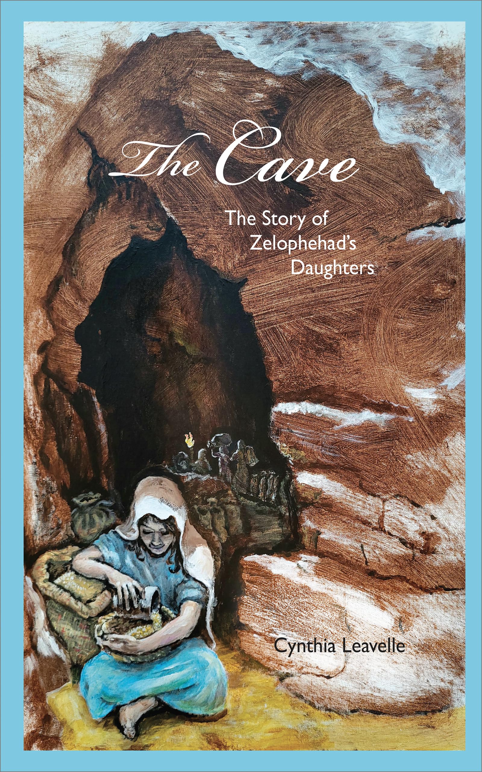 The Cave: The Story of Zelophehad's Daughters by Cynthia Leavelle ...
