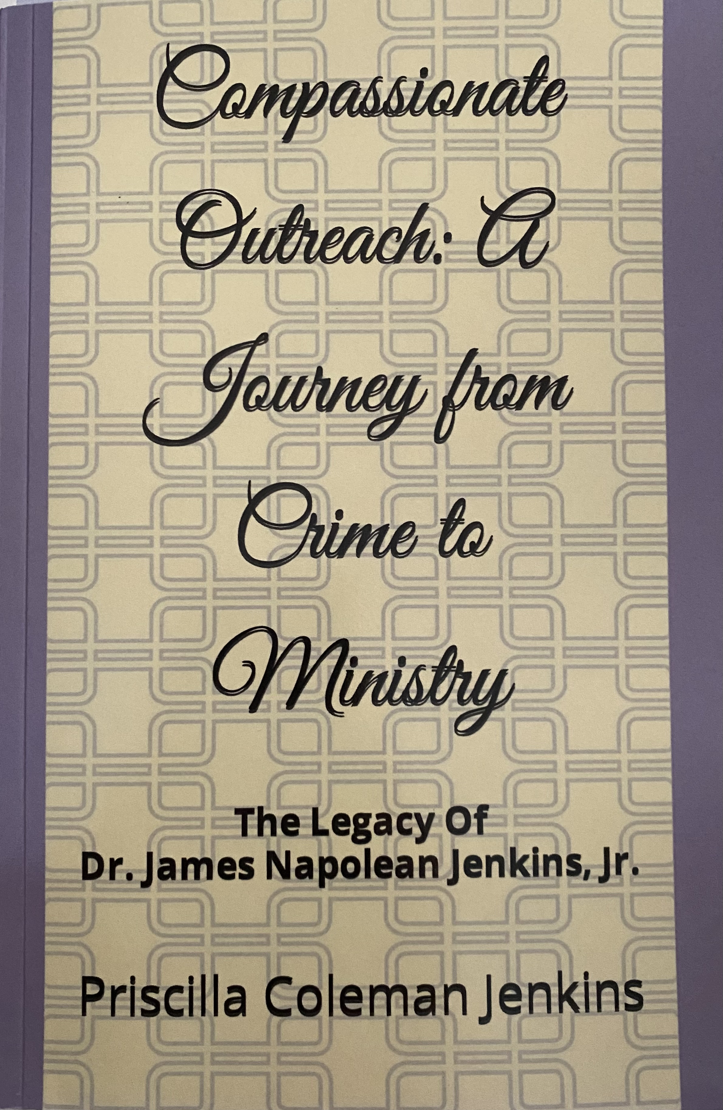 Compassionate Outreach: A Journey from Crime to Ministry, the Legacy of ...