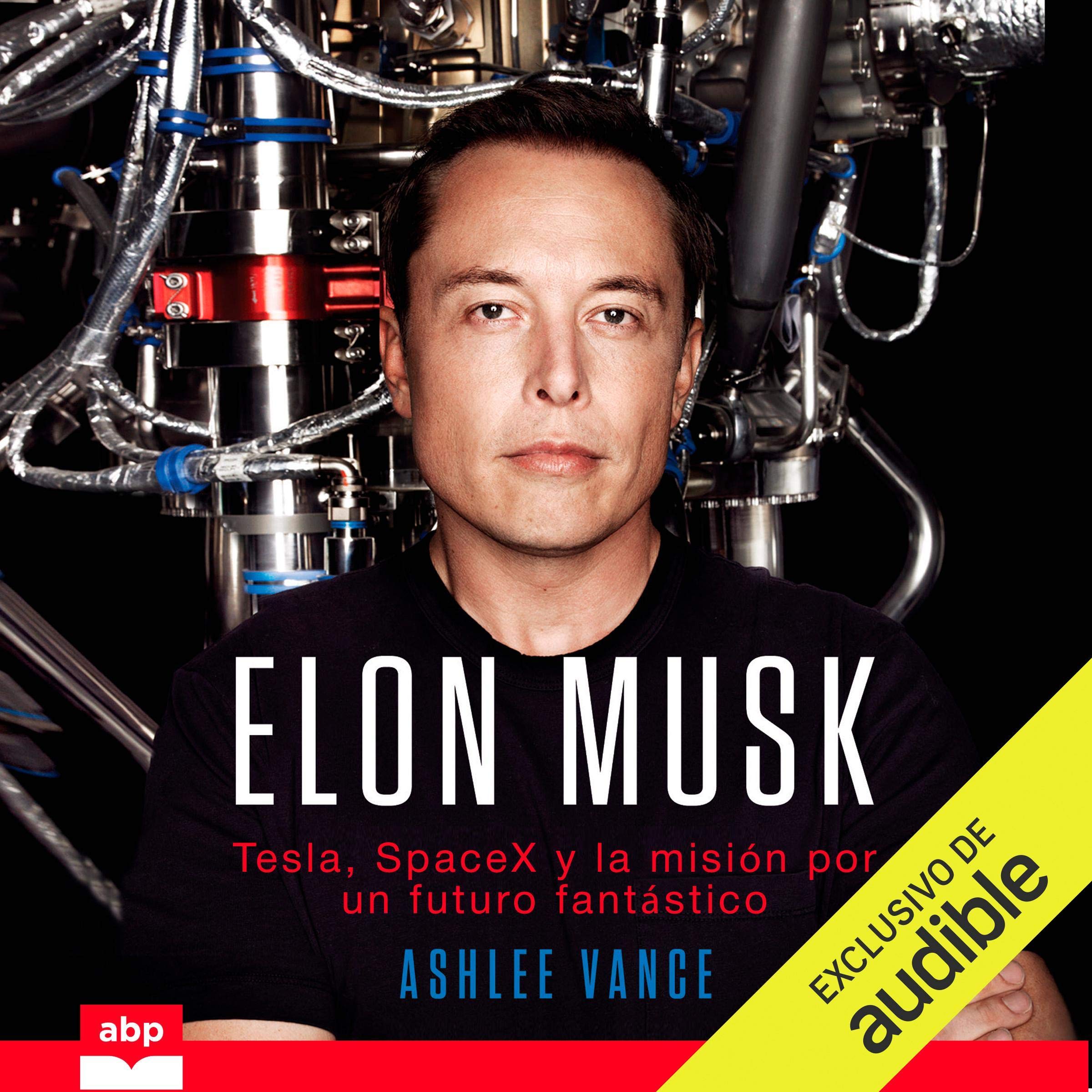 Elon Musk : Tesla, SpaceX y la misión por un futuro fantástico [Tesla ...
