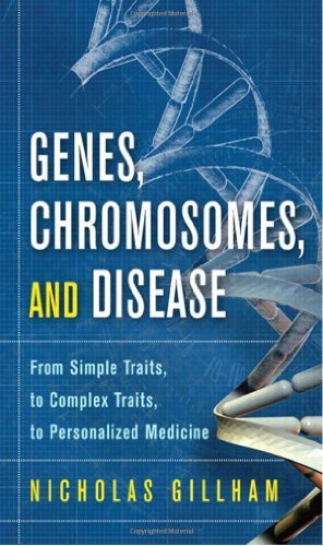 Genes, Chromosomes, and Disease: From Simple Traits, to Complex Traits, to Personalized Medicine ...