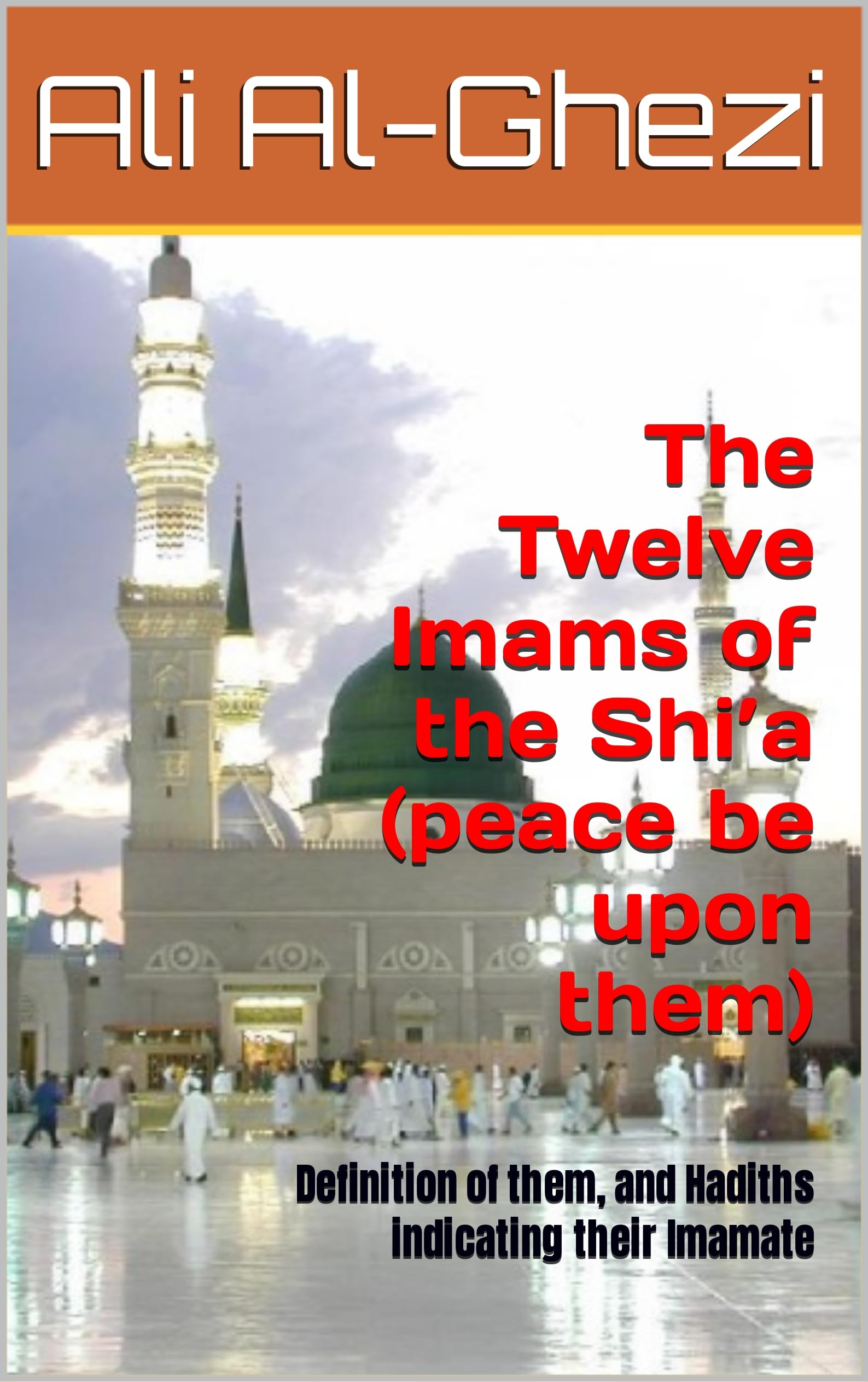 The Twelve Imams of the Shi’a (peace be upon them): Definition of them ...