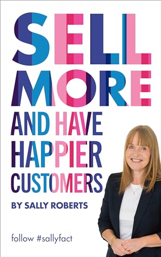 Sell More and Have Happier Customers: #sallyfact by Sally Roberts ...
