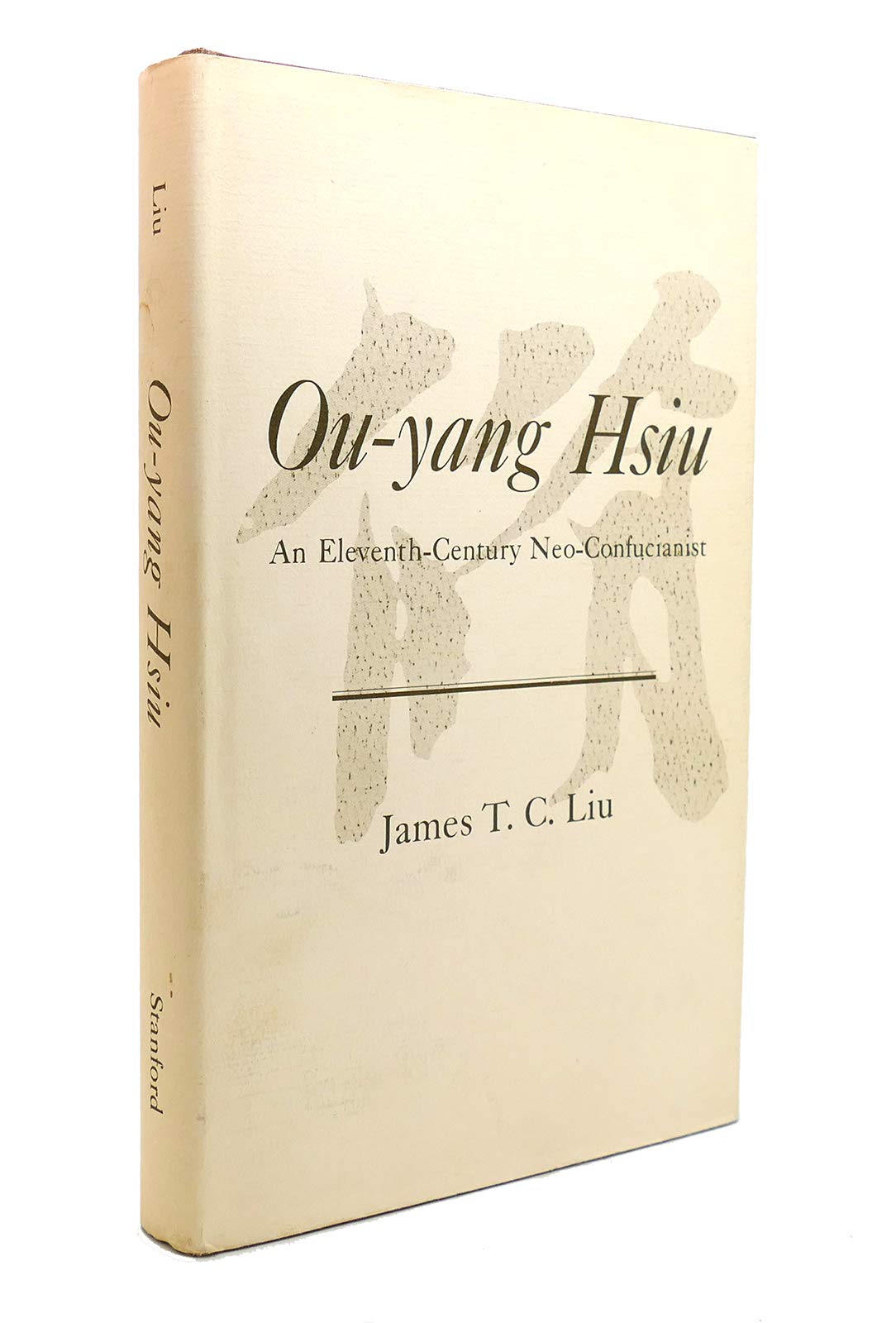 Ou-Yang Hsiu: An Eleventh Century Neo-Confucianist by James T.C. Liu ...