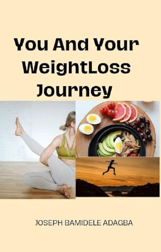 You And Your WeightLoss Journey by Joseph Bamidele Adagba | Goodreads