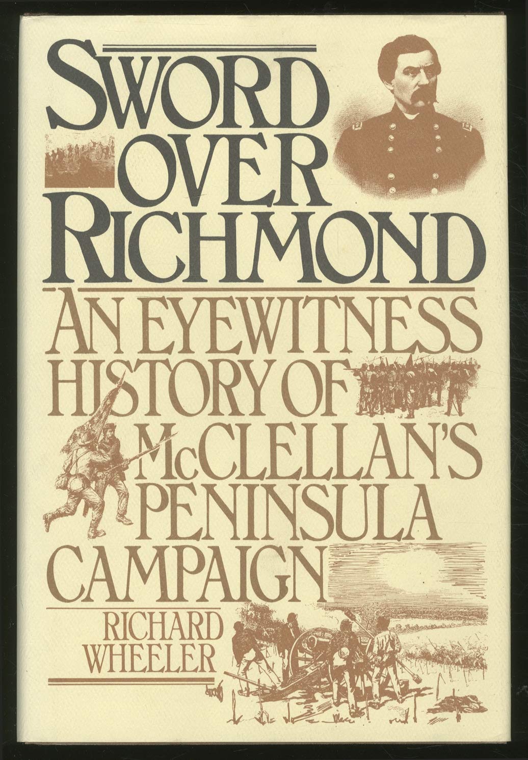 Sword over Richmond: An Eyewitness History of McClellan's Peninsula ...