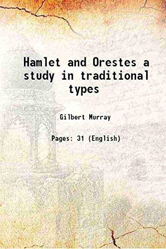 Hamlet and Orestes a study in traditional types 1914 [Hardcover] by ...