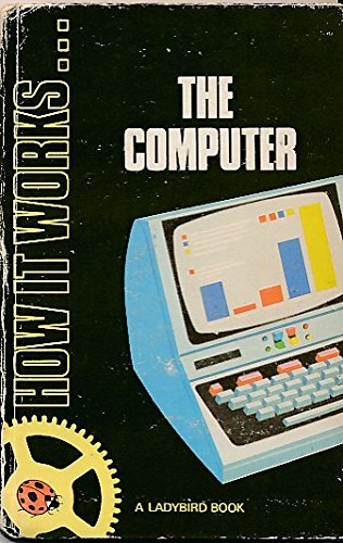 How it works: the computer by David Carey | Goodreads