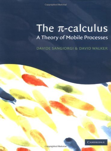 The Pi-Calculus: A Theory of Mobile Processes by Davide Sangiorgi by Davide Sangiorgi | Goodreads