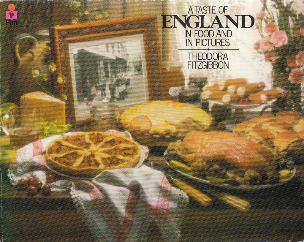 A Taste of England: Traditional English Food by Theodora FitzGibbon ...