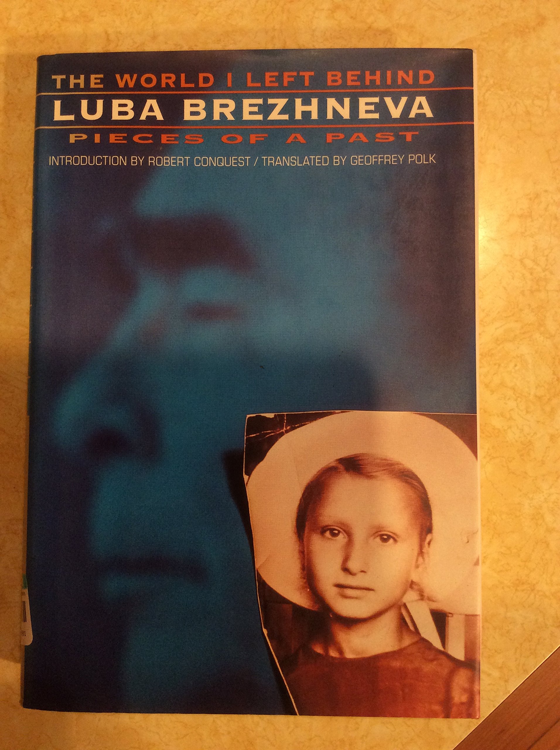 The World I Left Behind: Pieces of a Past by Luba Brezhnev | Goodreads