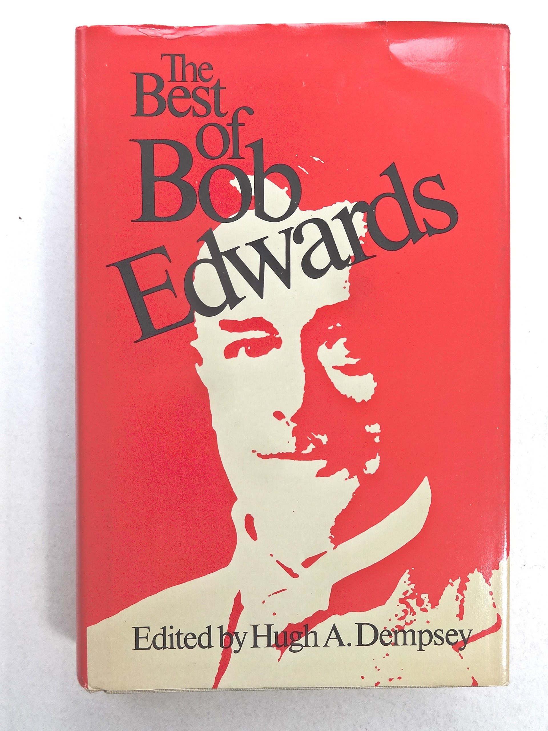The best of Bob Edwards by Hugh Dempsey | Goodreads