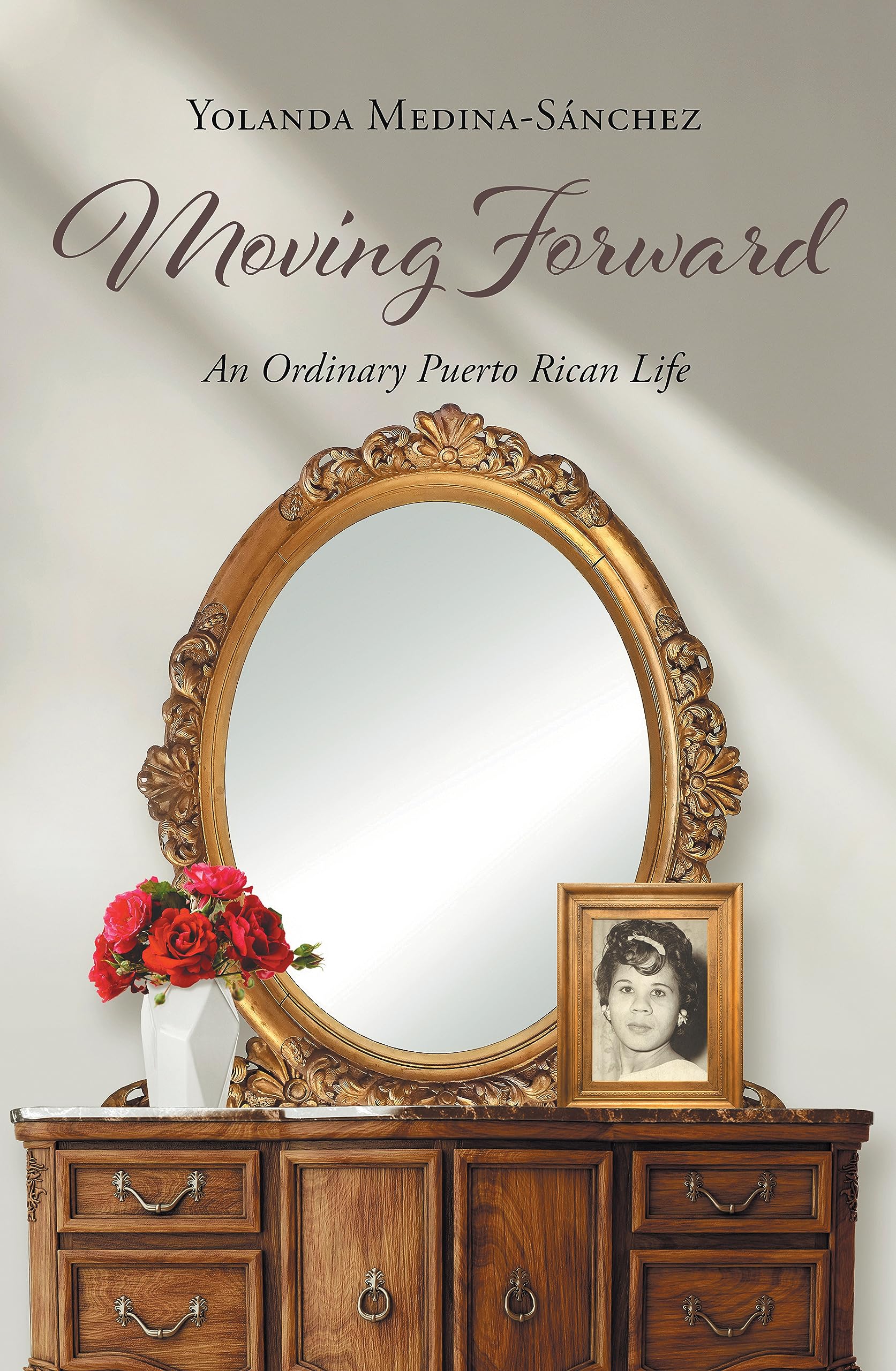 Moving Forward: An Ordinary Puerto Rican Life (Moving Forward: An ...