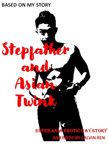 Stepfather And Asian Twink Super Asia Erotic Gay Stories By Cr By