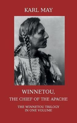 By Karl May - Winnetou, the Chief of the Apache: The Full Winnetou ...