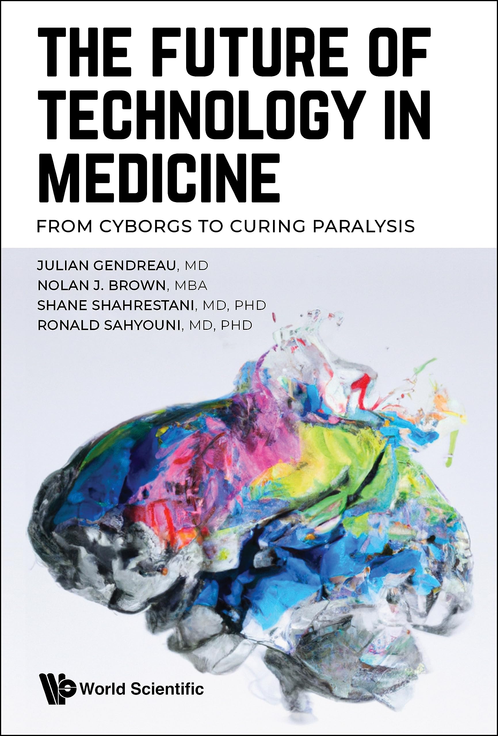 The Future of Technology in Medicine: From Cyborgs to Curing Paralysis ...