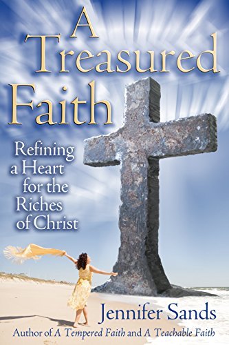 A Treasured Faith: Refining a Heart for the Riches of Christ by ...