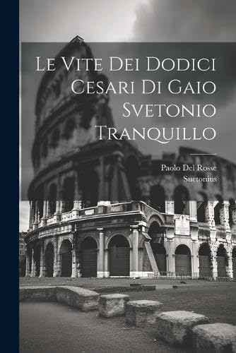 Le Vite Dei Dodici Cesari Di Gaio Svetonio Tranquillo by Suetonius ...