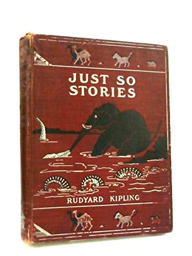 Just So Stories: For Little Children by Rudyard Kipling by Rudyard ...