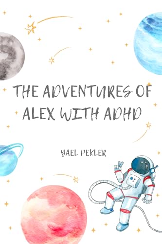 The Adventures Of Alex With ADHD by Yael Pekler | Goodreads