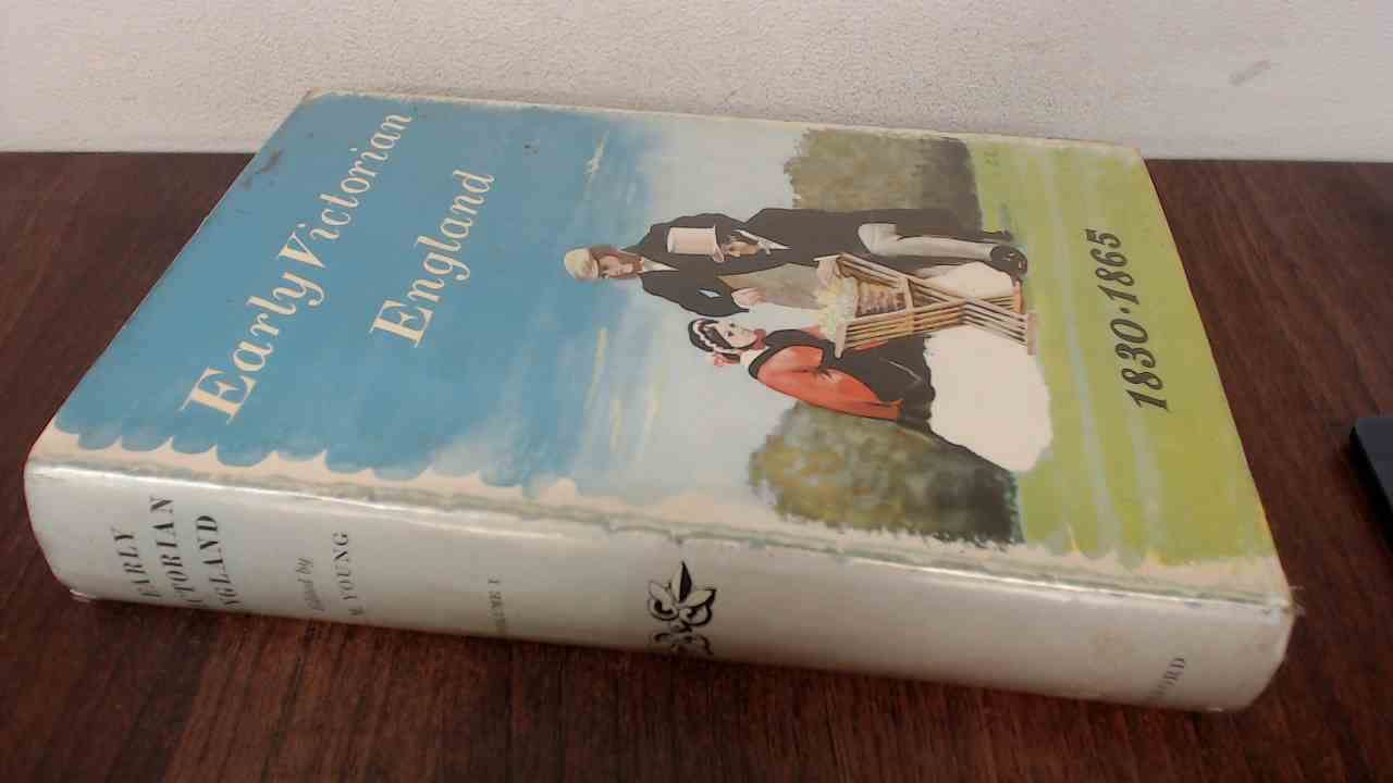 Early Victorian England, 1830-1865 by G.M. Young | Goodreads