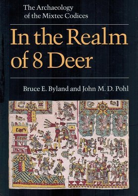 In the Realm of 8 Deer: The Archaeology of the Mixtec Codices by Bruce ...