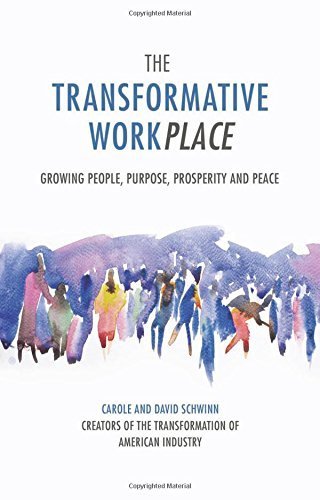 The Transformative Workplace: Growing People, Purpose, Prosperity and ...