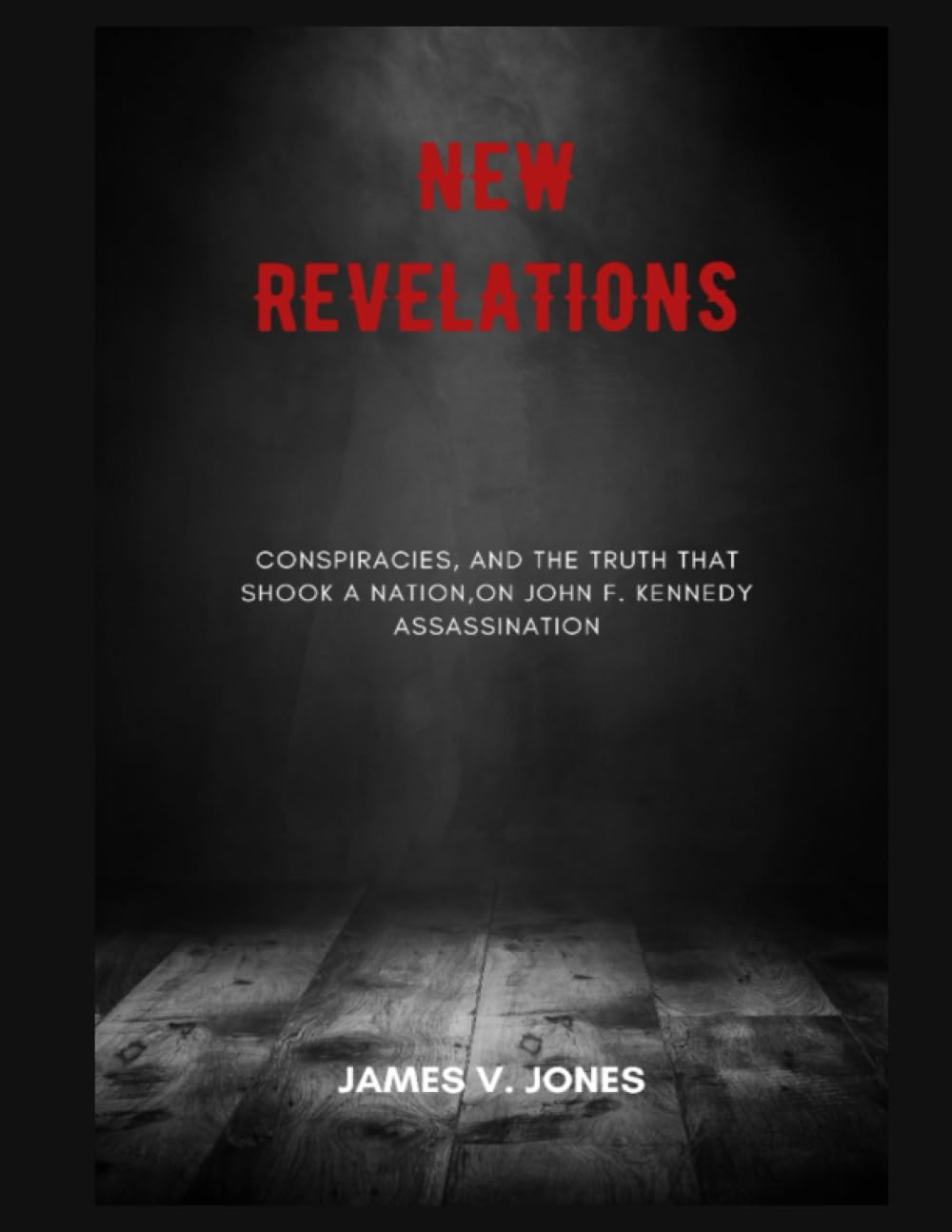 New Revelations: Conspiracies, and the Truth That Shook a Nation,on ...