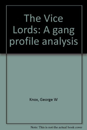 The Vice Lords: A gang profile analysis by George W Knox by George W ...