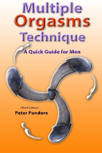 Multiple Orgasms Technique: A Quick Guide for Men by Peter Pandore by ...