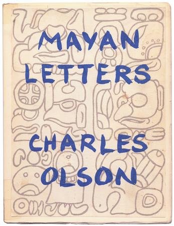 Mayan Letters by Charles Olson | Goodreads