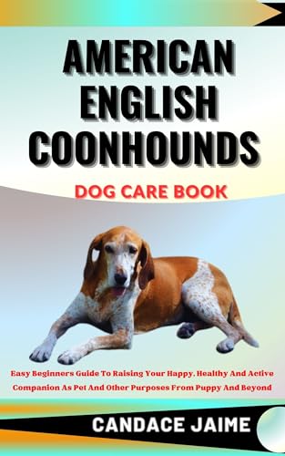 AMERICAN ENGLISH COONHOUNDS DOG CARE BOOK: Easy Beginners Guide To ...