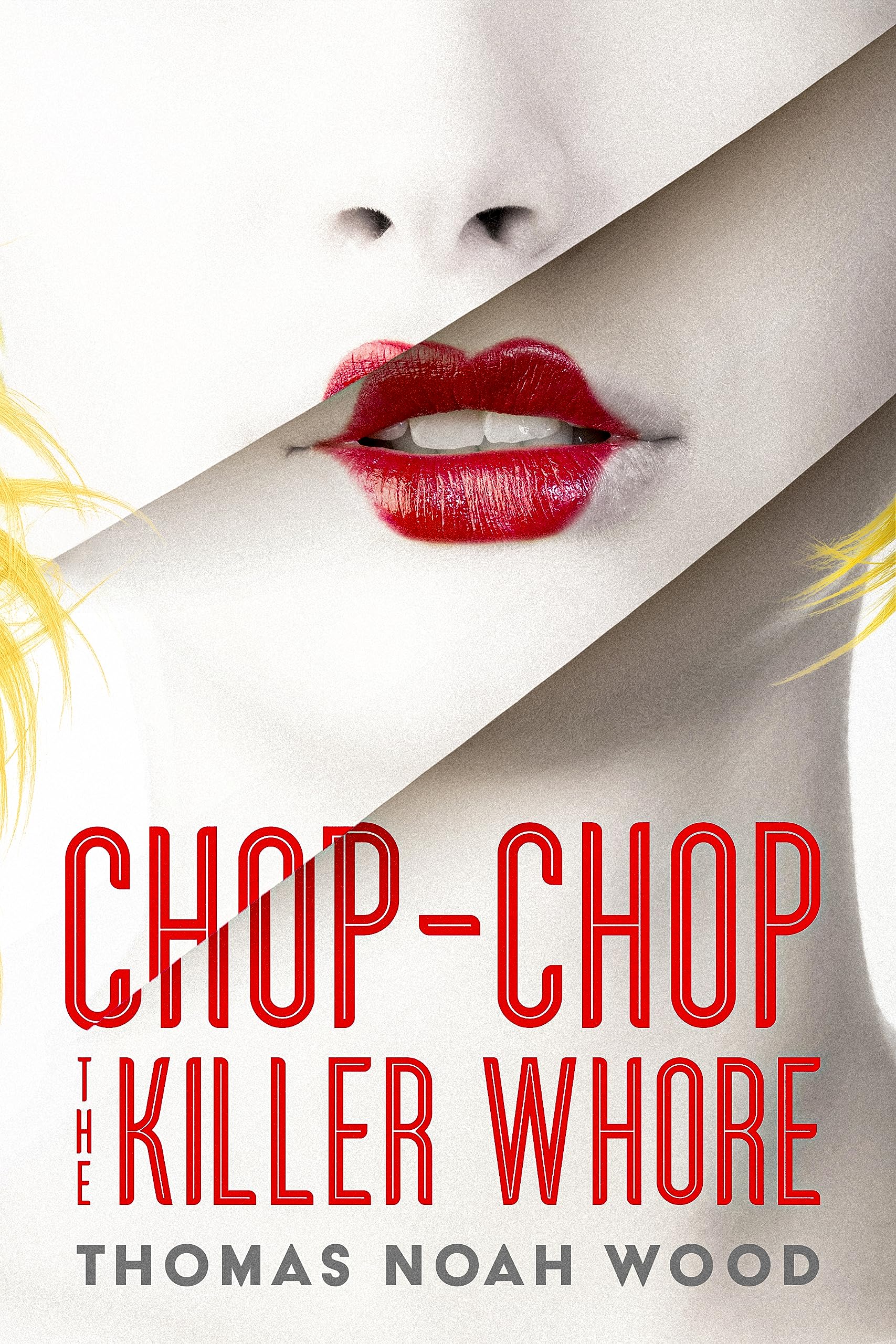Chop-Chop the Killer Whore by Thomas Noah Wood | Goodreads