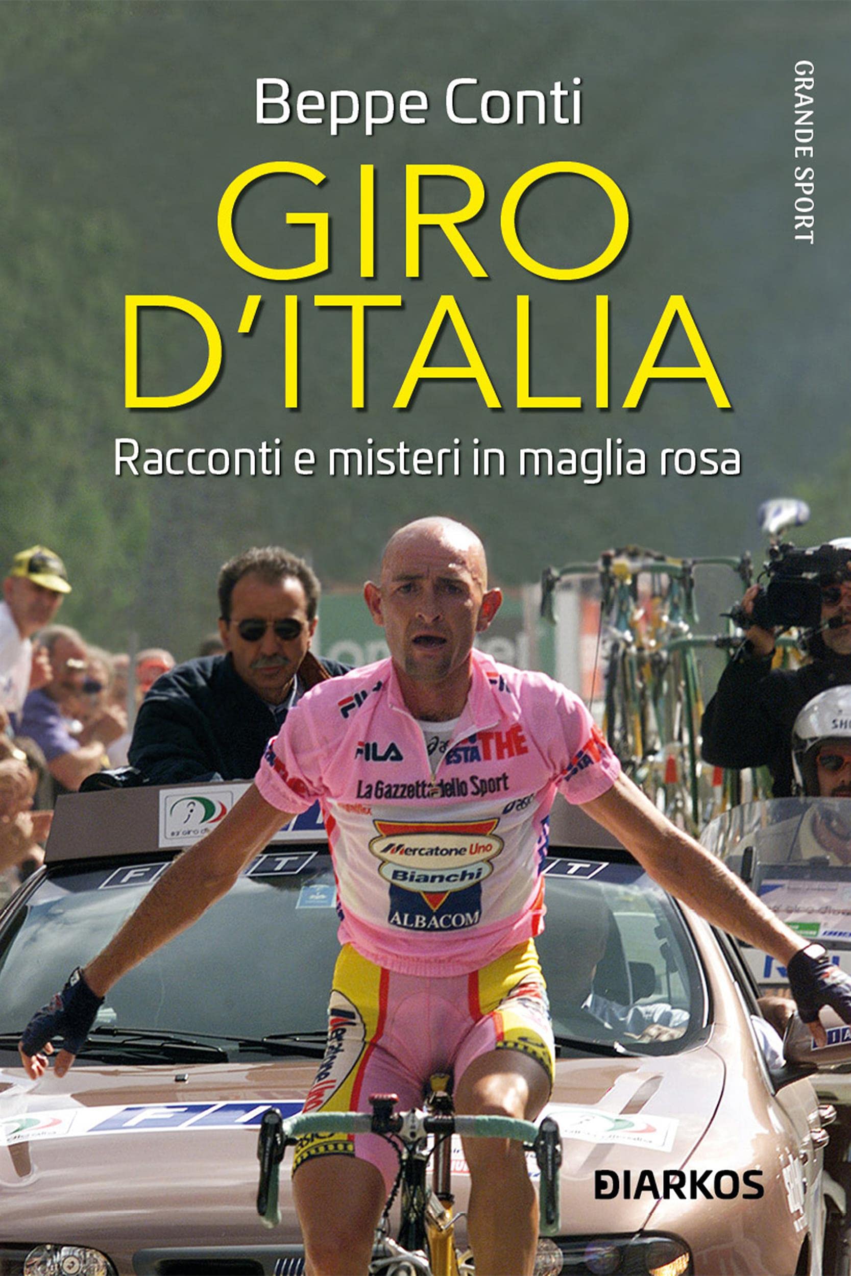Giro d'Italia: Racconti e misteri in maglia rosa by Beppe Conti | Goodreads