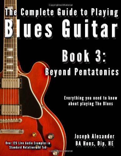The Complete Guide to Playing Blues Guitar: Book Three - Beyond ...