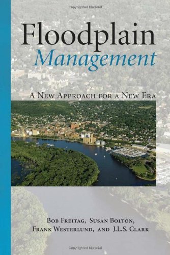 Floodplain Management: A New Approach for a New Era by Bob Freitag by ...