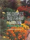 Complete New Zealand Gardener: A Practical Guide by Geoff Bryant ...