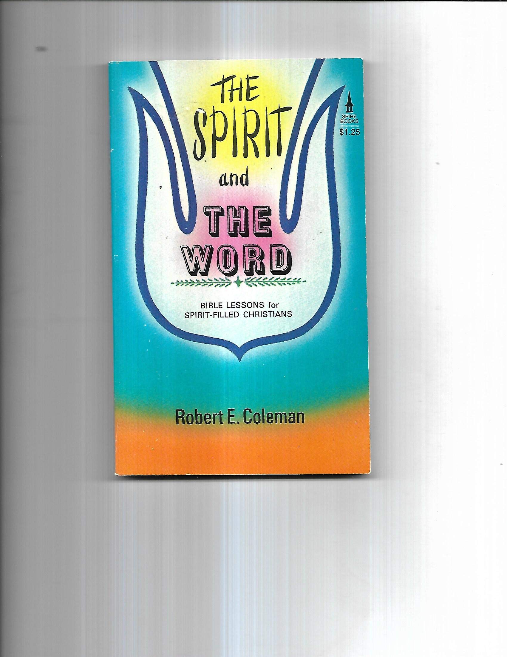 The Spirit and the Word by Robert E. Coleman | Goodreads