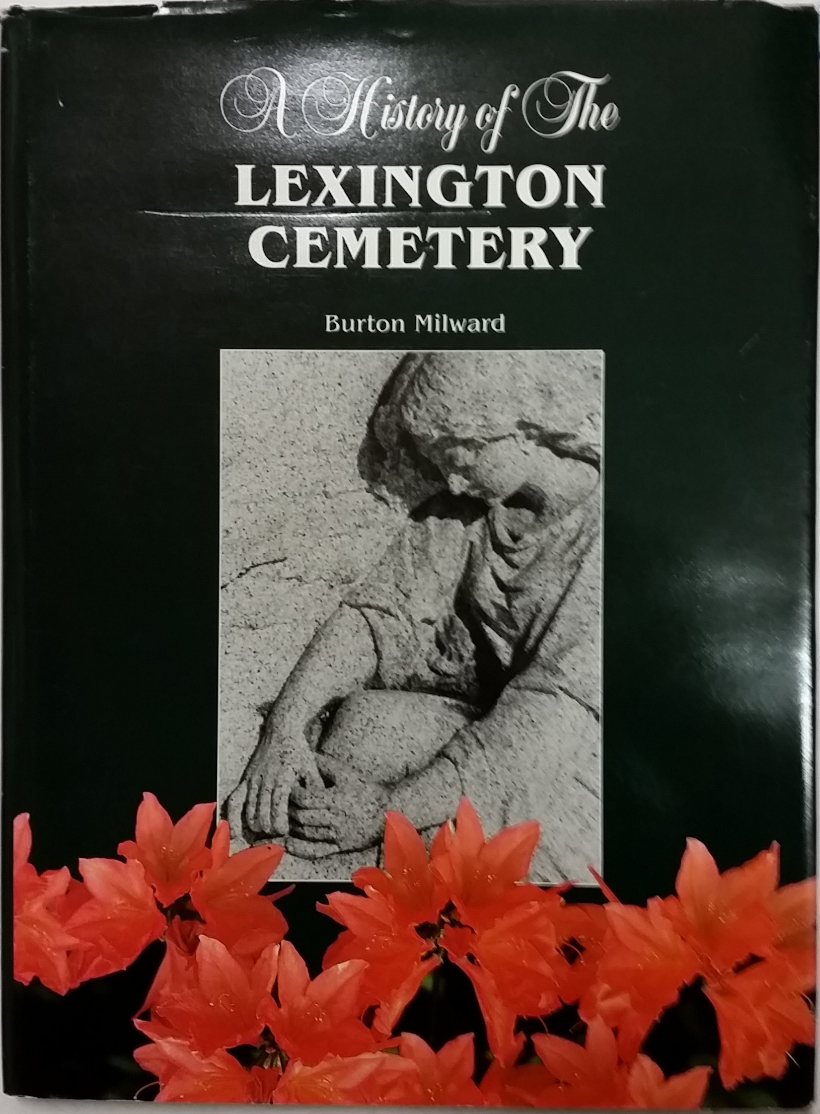 A history of the Lexington Cemetery by Burton Milward | Goodreads